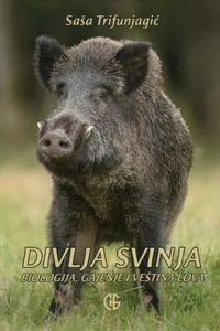 Divlja Svinja: Biologija, Gajenje I Veština Lova Od Saša Trifunjagić ...