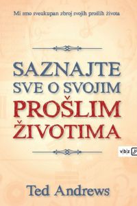 Saznajte Sve O Svojim Prošlim Životima Od Ted Andrews - Knjige Online