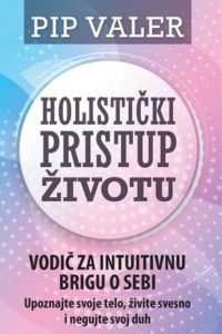 Holistički Pristup Životu Od Pip Valer - Knjige Online