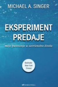 Eksperiment Predaje Od Michael A. Singer - Knjige Online